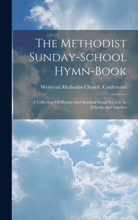 The Methodist Sunday-school Hymn-book | Wesleyan Methodist Church ...