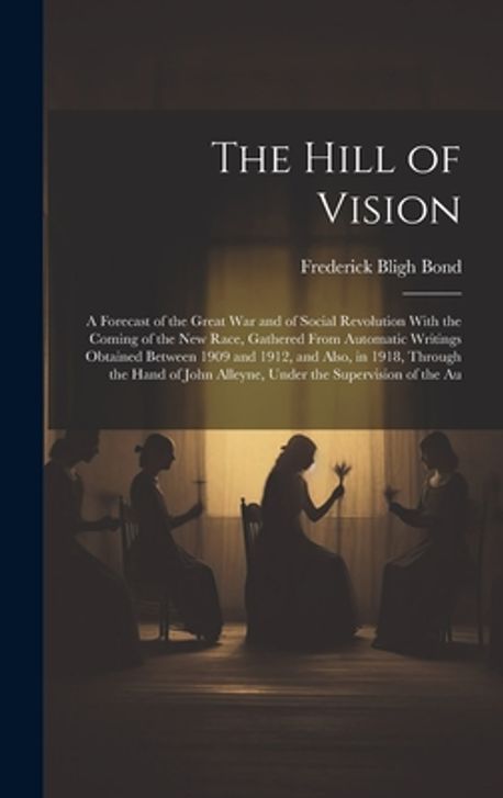 The Hill of Vision | Bond, Frederick Bligh - 교보문고