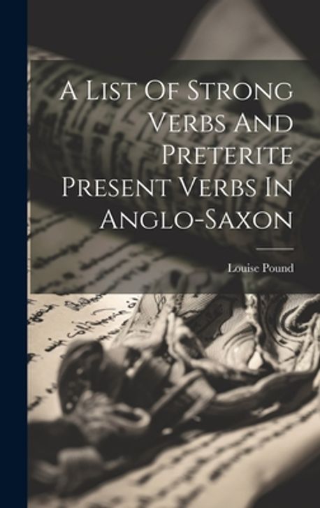 A List Of Strong Verbs And Preterite Present Verbs In Anglo-saxon ...