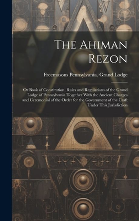 The Ahiman Rezon | Lodge, Freemasons Pennsylvania Grand - 교보문고