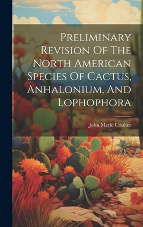 Preliminary Revision Of The North American Species Of Cactus ...