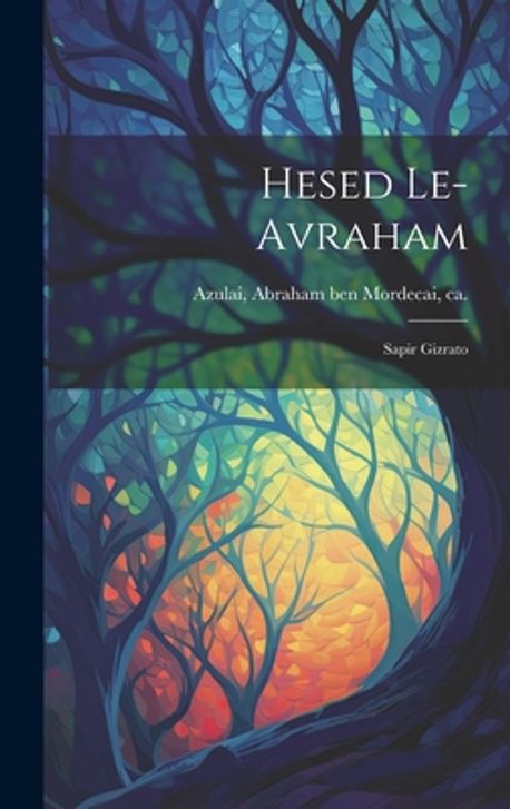 Hesed le-Avraham | Azulai, Abraham Ben Mordecai Ca 157 - 교보문고