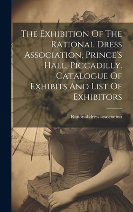 The Exhibition Of The Rational Dress Association, Prince's Hall ...