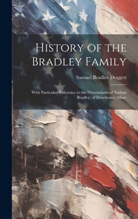 History of the Bradley Family | Doggett, Samuel Bradlee - 교보문고