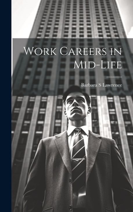 Work Careers in Mid-life | Lawrence, Barbara S. - 교보문고