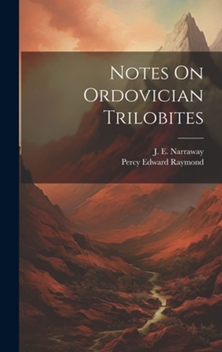 Notes On Ordovician Trilobites | Raymond, Percy Edward - 교보문고