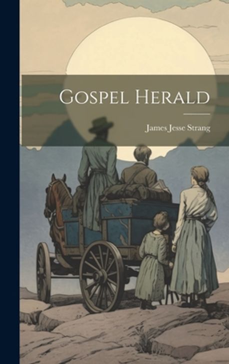 Gospel Herald | Strang, James Jesse - 교보문고