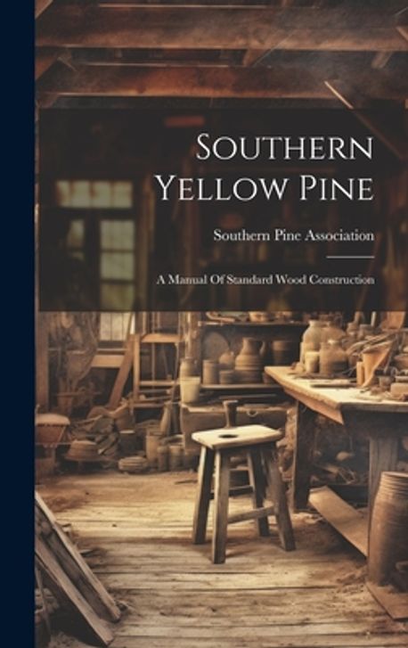 Southern Yellow Pine | Association, Southern Pine - 교보문고