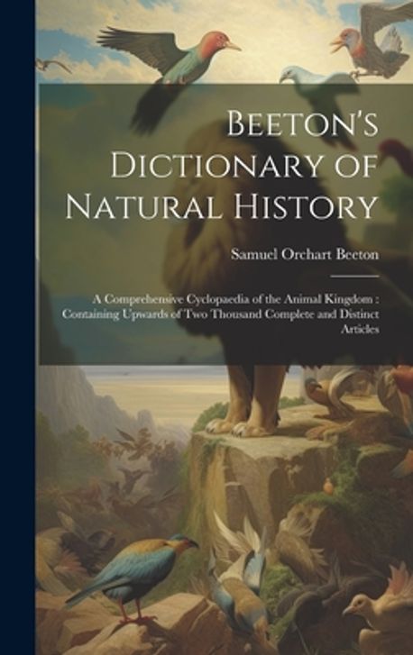 Beeton's Dictionary of Natural History | Beeton, Samuel Orchart 1831 ...