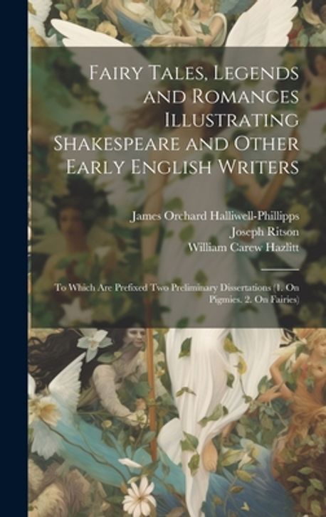Fairy Tales, Legends and Romances Illustrating Shakespeare and Other ...