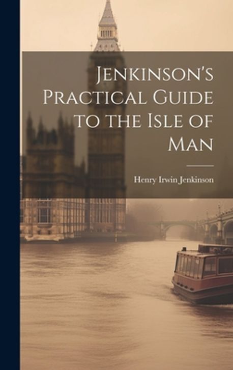 Jenkinson's Practical Guide to the Isle of Man | Jenkinson, Henry Irwin ...