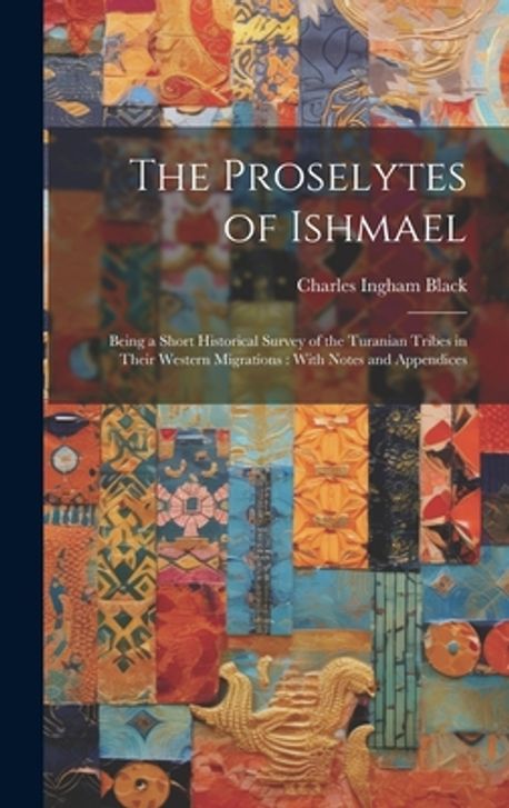 The Proselytes of Ishmael | Black, Charles Ingham - 교보문고