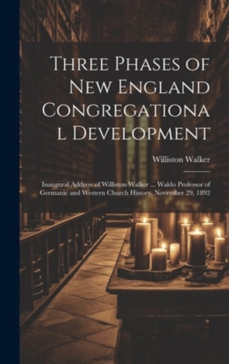 Three Phases of New England Congregational Development | Walker ...