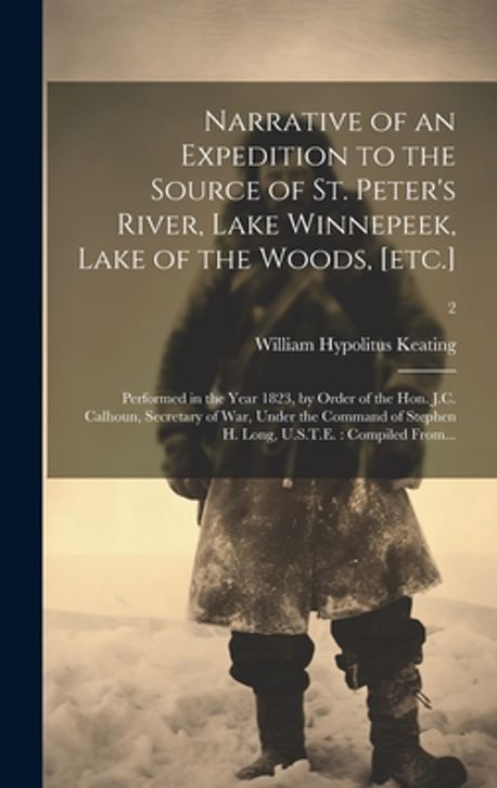 Narrative of an Expedition to the Source of St. Peter's River, Lake ...