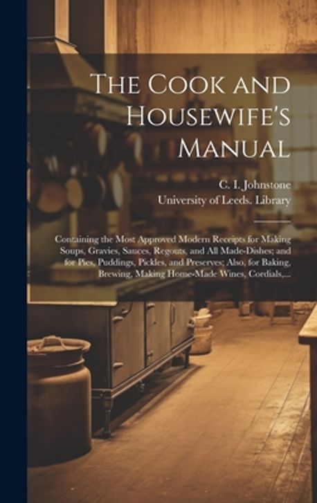The Cook and Housewife's Manual | Johnstone, C. I. (Christian Isobel ...