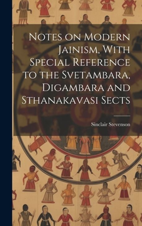 Notes on Modern Jainism, With Special Reference to the Svetambara ...