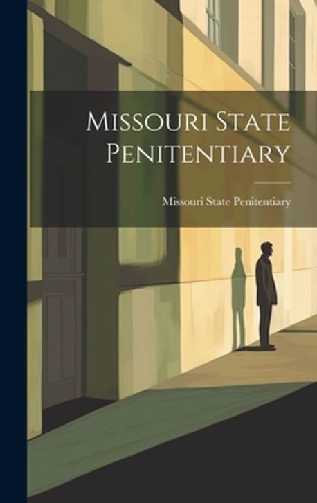 Missouri State Penitentiary | Penitentiary, Missouri State - 교보문고