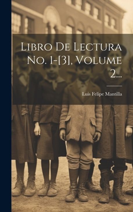 Libro De Lectura No. 1-[3], Volume 2... | Mantilla, Luis Felipe - 교보문고
