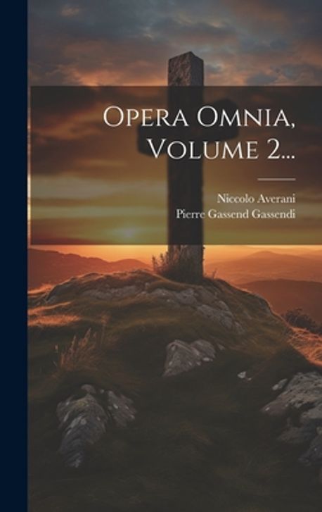Opera Omnia, Volume 2... | Pierre Gassend Gassendi (Dit Gassendi) - 교보문고