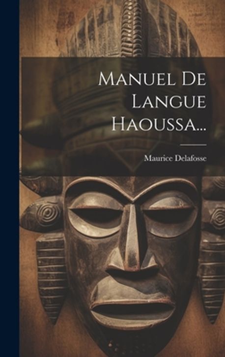 Manuel De Langue Haoussa... | Delafosse, Maurice - 교보문고