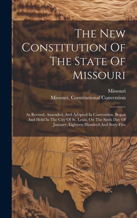 The New Constitution Of The State Of Missouri | Missouri - 교보문고