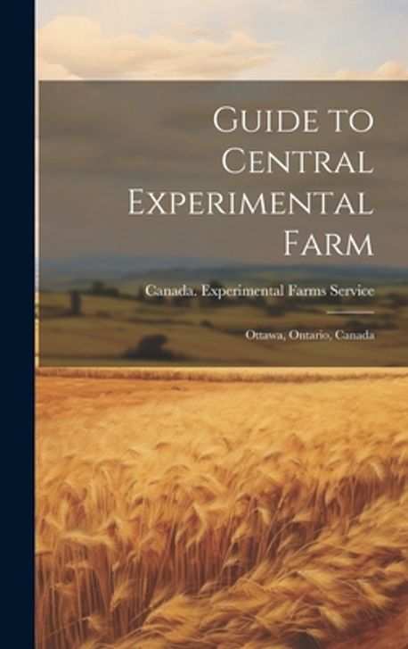Guide to Central Experimental Farm | Canada Experimental Farms Service ...