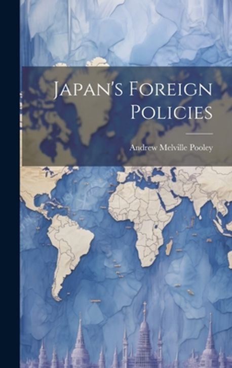 Japan's Foreign Policies | Pooley, Andrew Melville - 교보문고