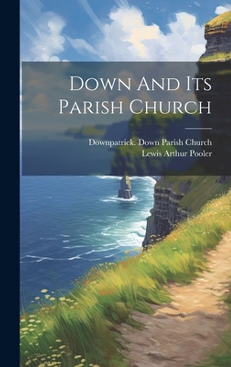 Down And Its Parish Church | Pooler, Lewis Arthur - 교보문고