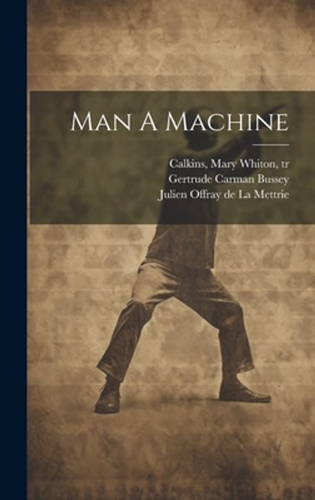 Man A Machine | La Mettrie, Julien Offray De 1709-1751 - 교보문고