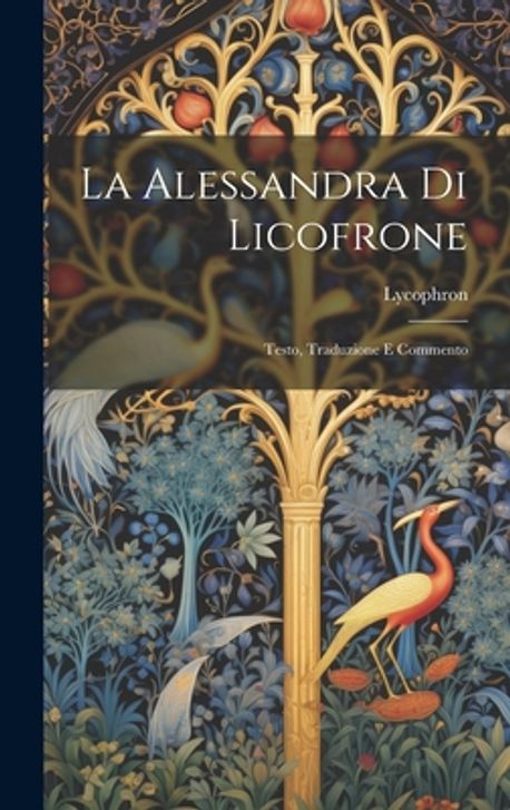 La Alessandra Di Licofrone | Lycophron - 교보문고