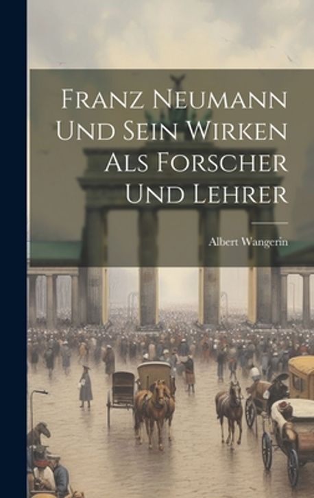 Franz Neumann und Sein Wirken als Forscher und Lehrer | Wangerin ...