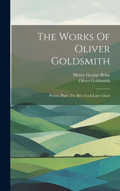 The Works Of Oliver Goldsmith | Goldsmith, Oliver - 교보문고
