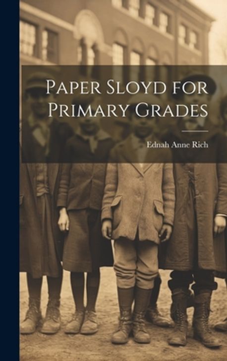 Paper Sloyd for Primary Grades | Rich, Ednah Anne - 교보문고