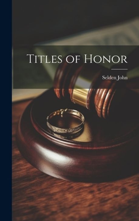 Titles of Honor | Selden John, 1584-1654 - 교보문고