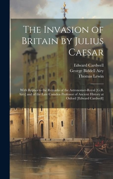 The Invasion of Britain by Julius Caesar | Airy, George Biddell - 교보문고