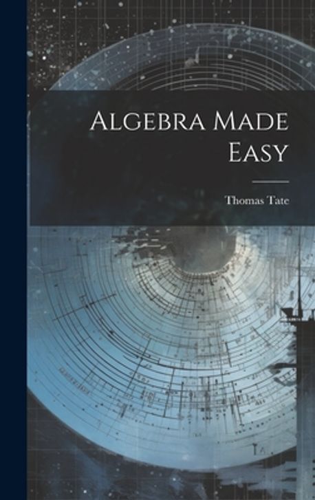 Algebra Made Easy | Tate, Thomas - 교보문고