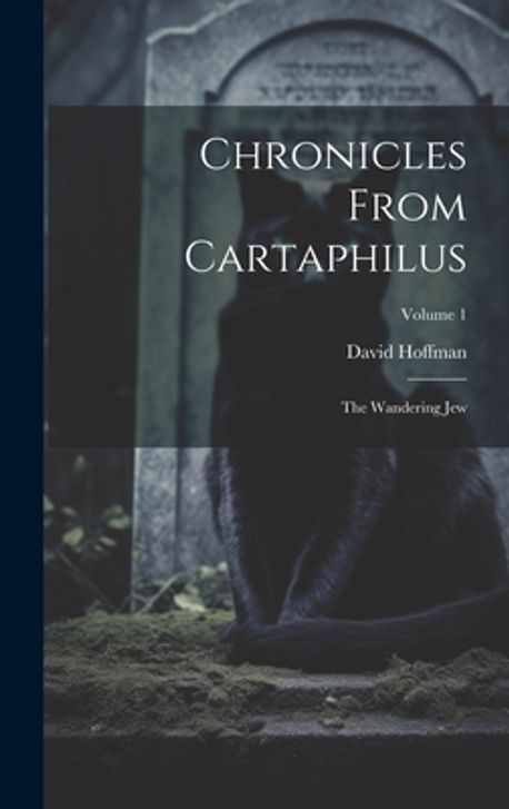 Chronicles From Cartaphilus | Hoffman, David - 교보문고