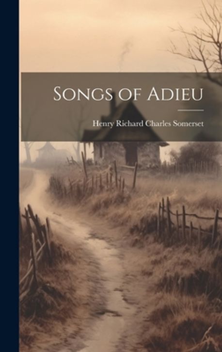 Songs of Adieu | Somerset, Henry Richard Charles - 교보문고