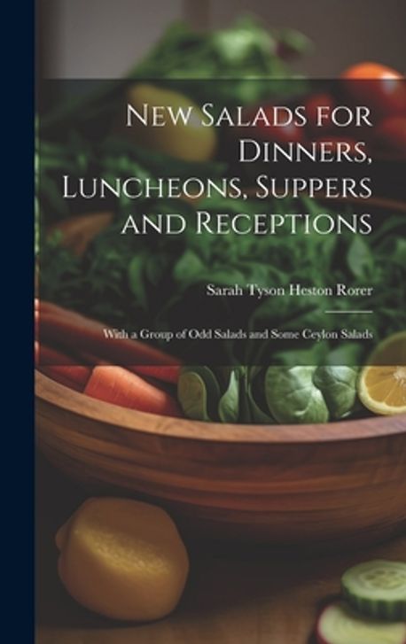 New Salads for Dinners, Luncheons, Suppers and Receptions; With a Group ...