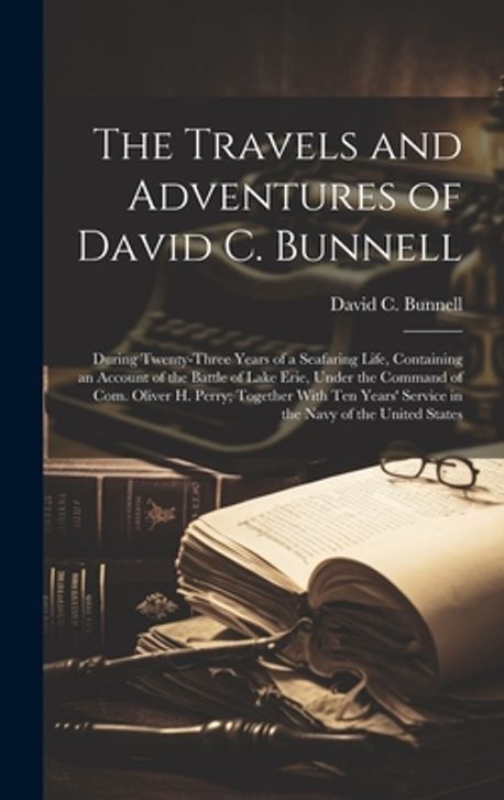 The Travels and Adventures of David C. Bunnell | Bunnell, David C. - 교보문고