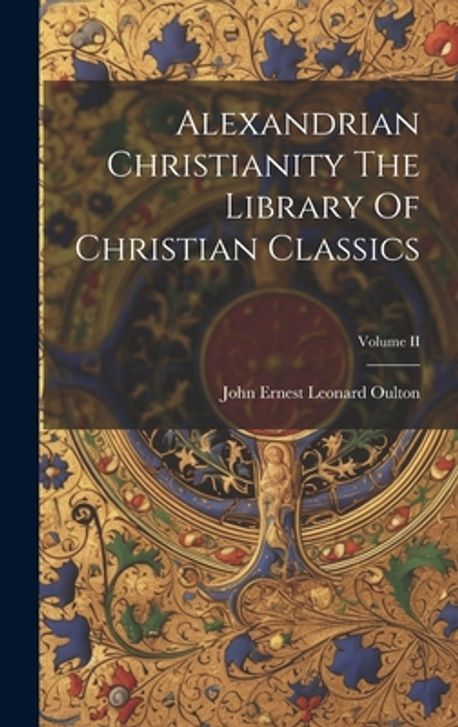 Alexandrian Christianity The Library Of Christian Classics; Volume II ...