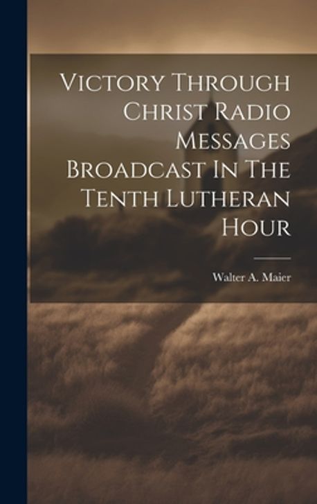 Victory Through Christ Radio Messages Broadcast In The Tenth Lutheran ...