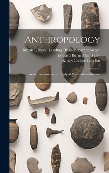 Anthropology [electronic Resource] | Tylor, Edward Burnett 1832-1917 - 교보문고