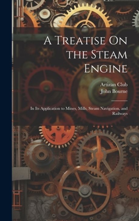 A Treatise On the Steam Engine | Bourne, John - 교보문고