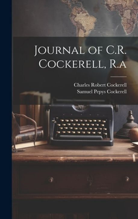 Journal of C.R. Cockerell, R.a | Cockerell, Charles Robert - 교보문고