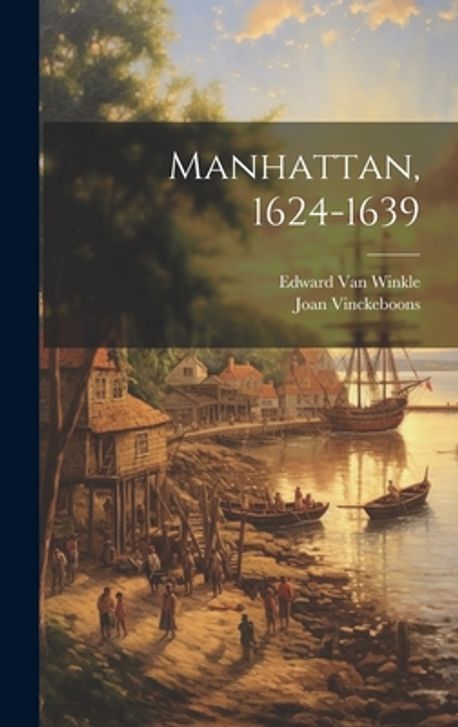 Manhattan, 1624-1639 | Van Winkle, Edward - 교보문고