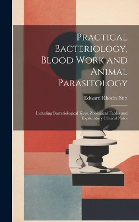 Practical Bacteriology, Blood Work and Animal Parasitology | Stitt ...