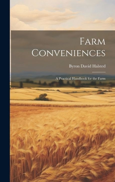 Farm Conveniences | Halsted, Byron David - 교보문고