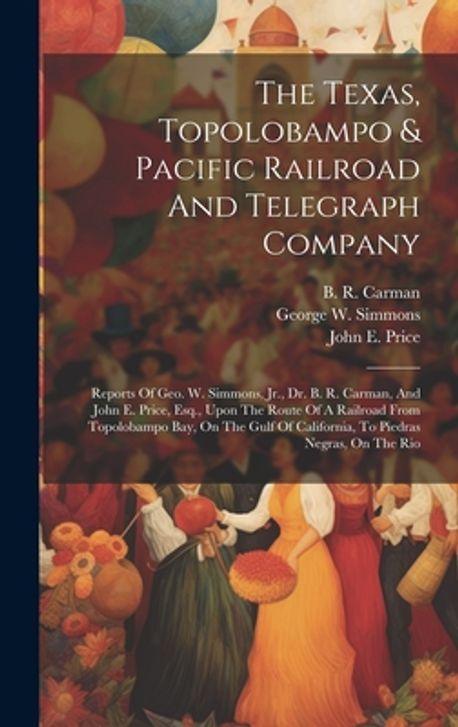 The Texas, Topolobampo & Pacific Railroad And Telegraph Company | Texas ...