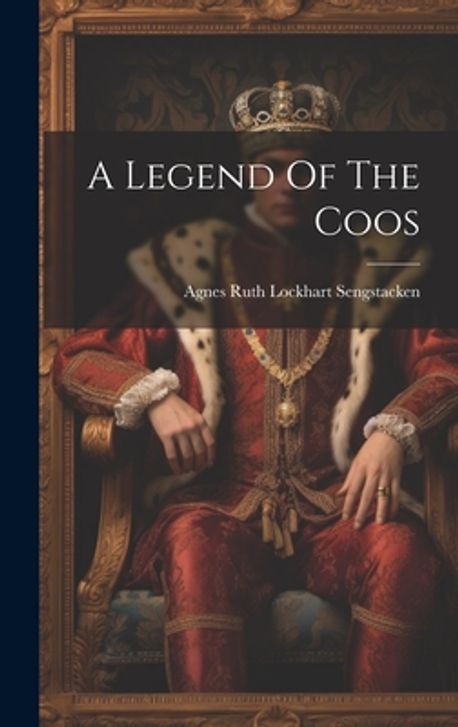 A Legend Of The Coos | Agnes Ruth Lockhart Sengstacken - 교보문고